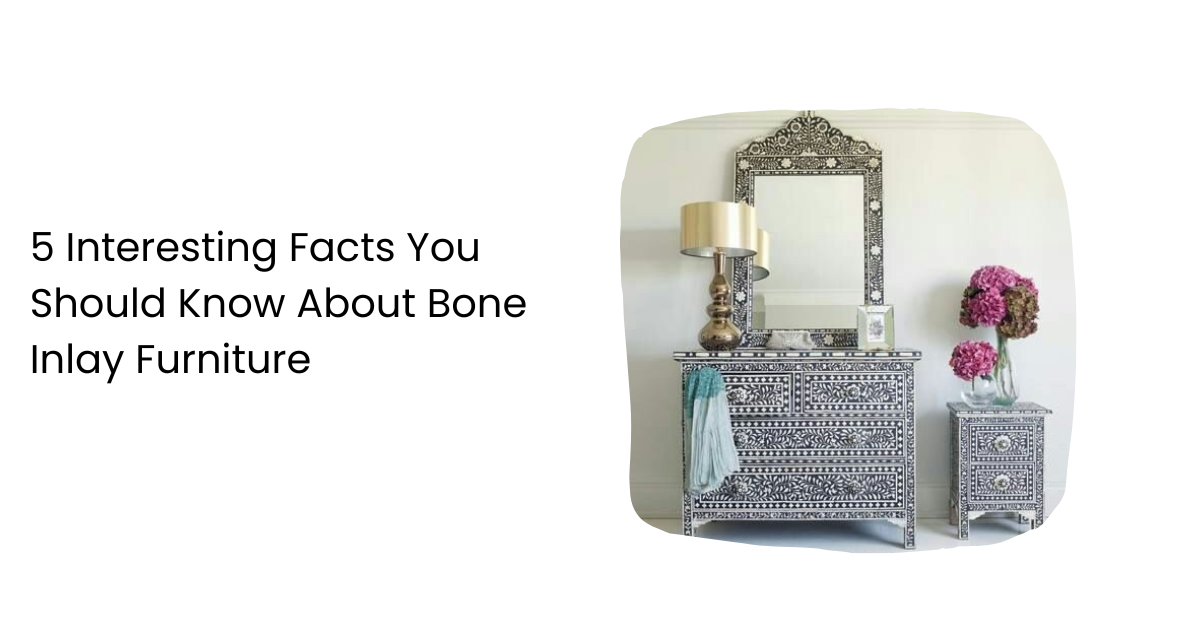 5 Interesting Facts You Should Know About Bone Inlay Furniture | by ...