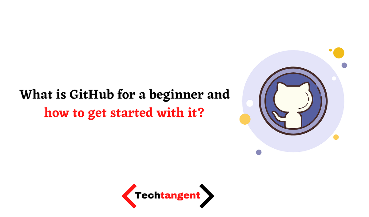 What is GitHub for a beginner and how to get started with it? | by ...