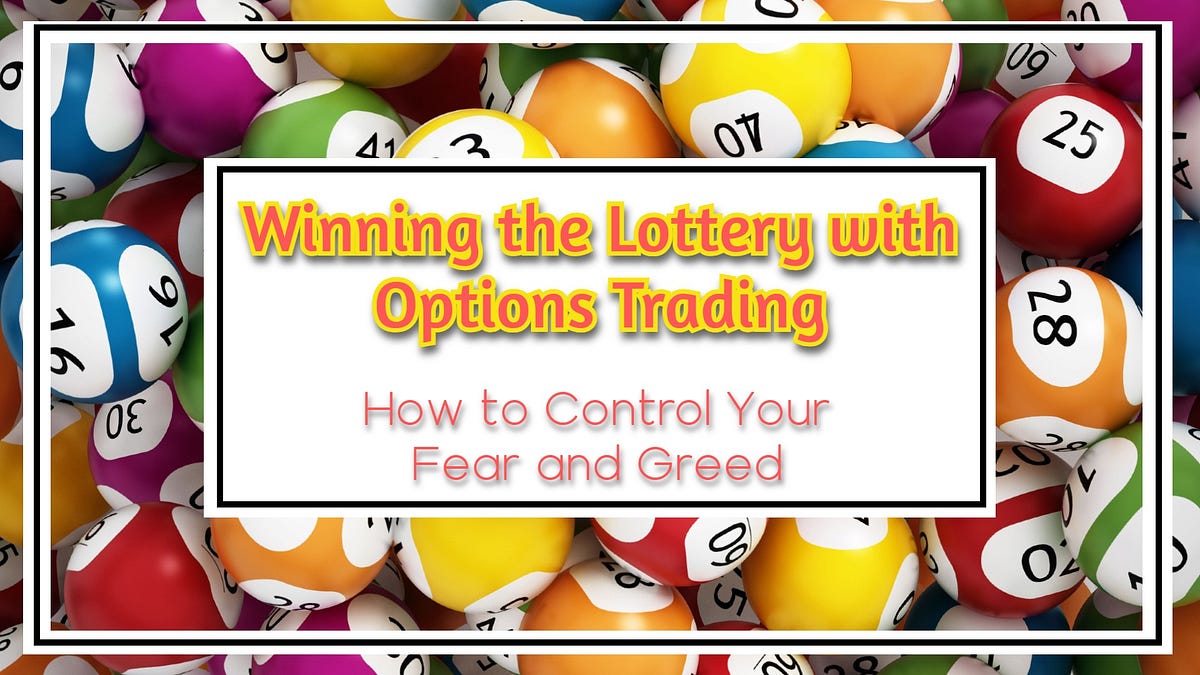 Winning the Lottery with Options Trading: How to Control Your Fear and ...
