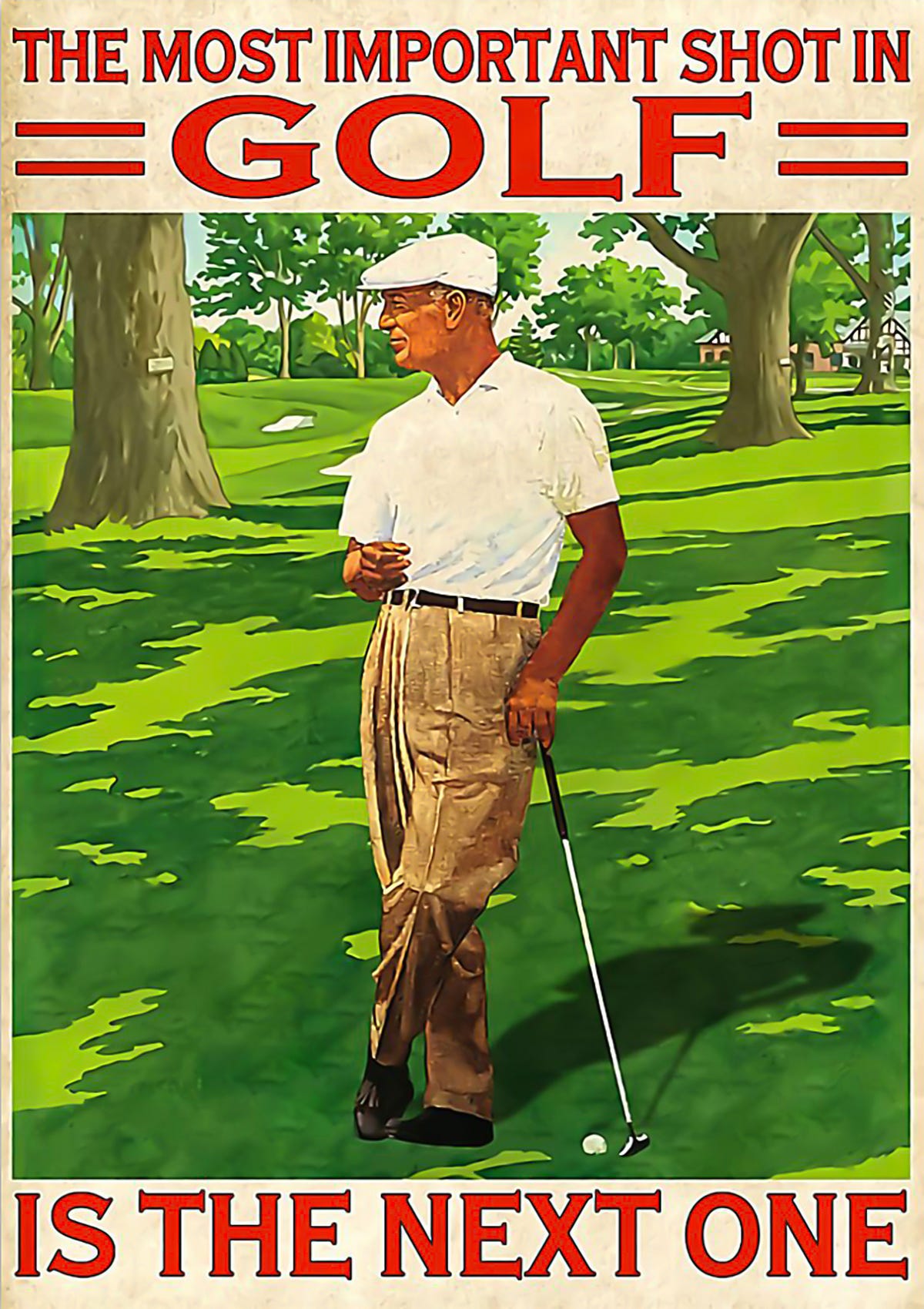 COOL The most important shot in golf is the next one vertical poster ...