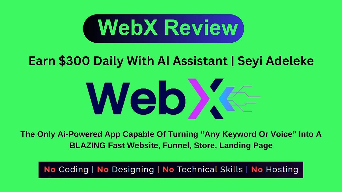 WebX Review | Earn $300 Daily With AI Assistant | Seyi Adeleke | by Rahul Dev Ghosh | Jun, 2024 ...