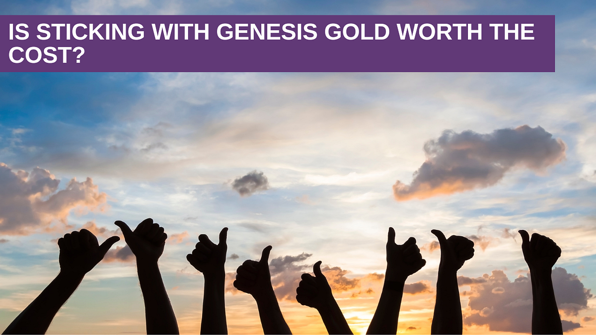 Is Sticking with Genesis Gold® Worth the Cost? | by Deborah ...