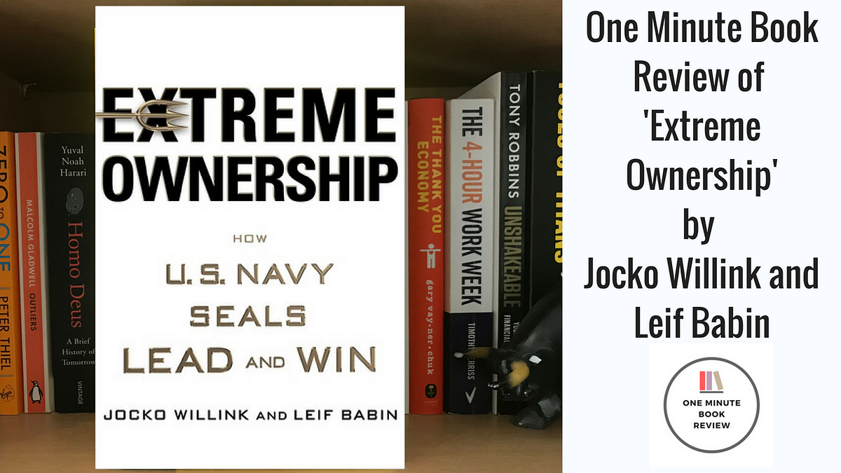 One Minute Book Review: Extreme Ownership by Jocko Willink and Leif ...