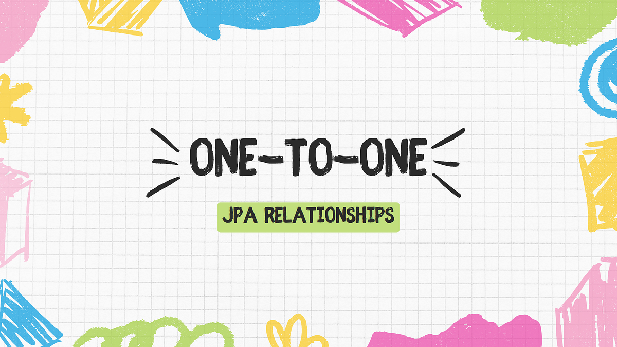 Essential Guide to JPA One-To-One Relationships | by Dana Prata | Medium