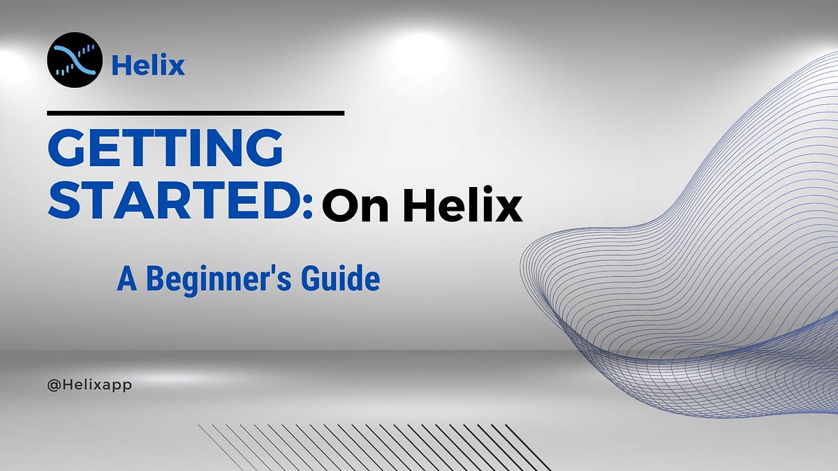 Getting Started on helix : A step by step guide | by KayoOfAfrica🥷🐐 | Medium