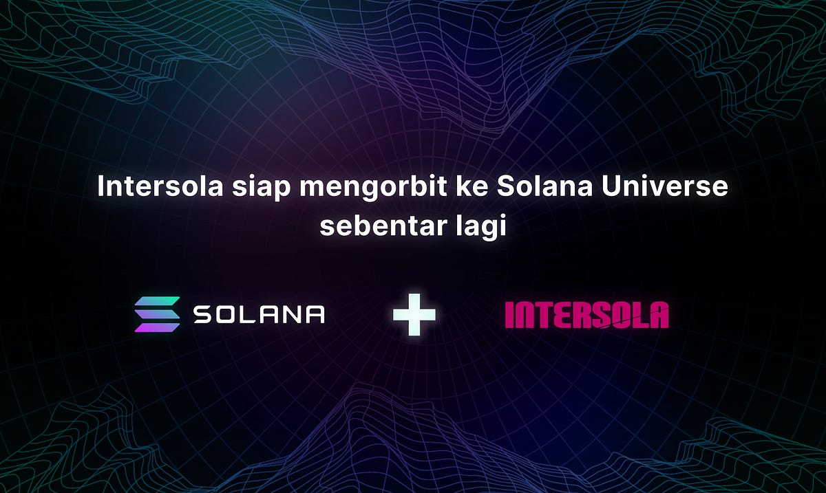 Intersola Siap Mengorbit ke Solana Universe Sebentar Lagi! | by Solana Indonesia | Medium