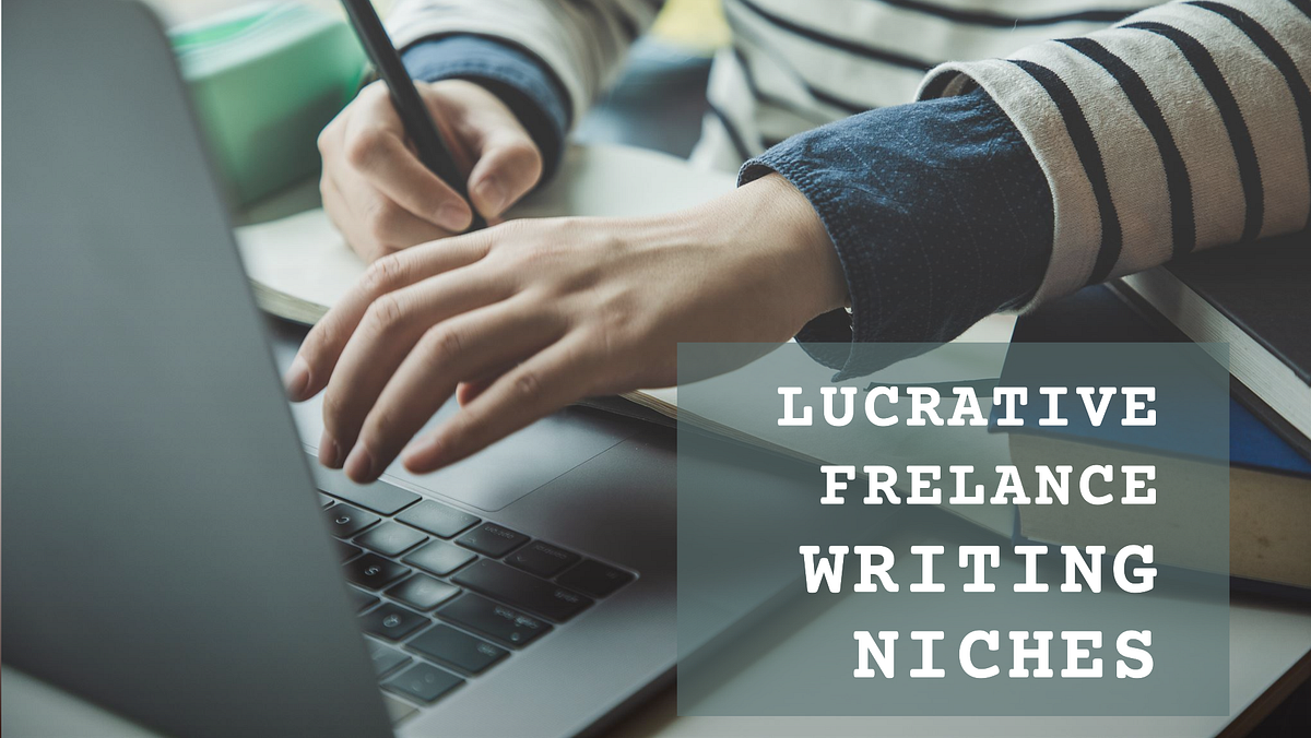6 Lucrative Freelance Writing Niches to Explore | by Njoku Caleb | May ...
