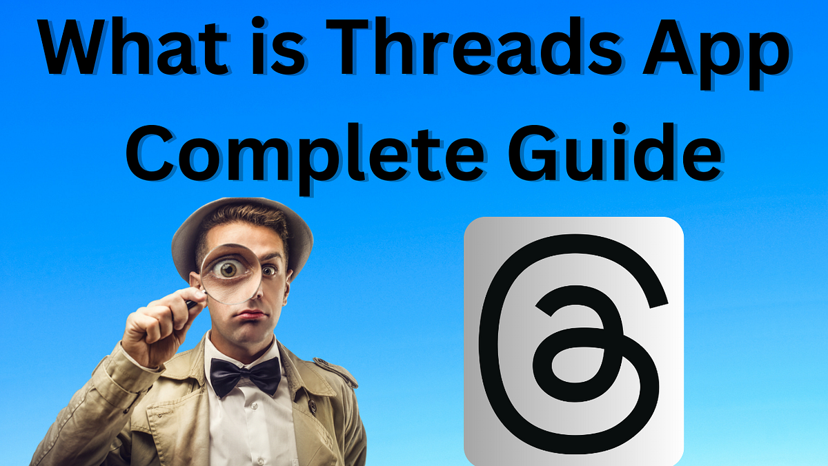 What is Threads App — Complete Guide | by Short-Knowledge | Aug, 2023 | Medium