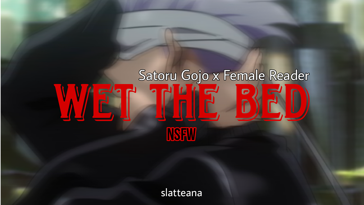 Wet The Bed. Wet The Bed | by ana | Medium