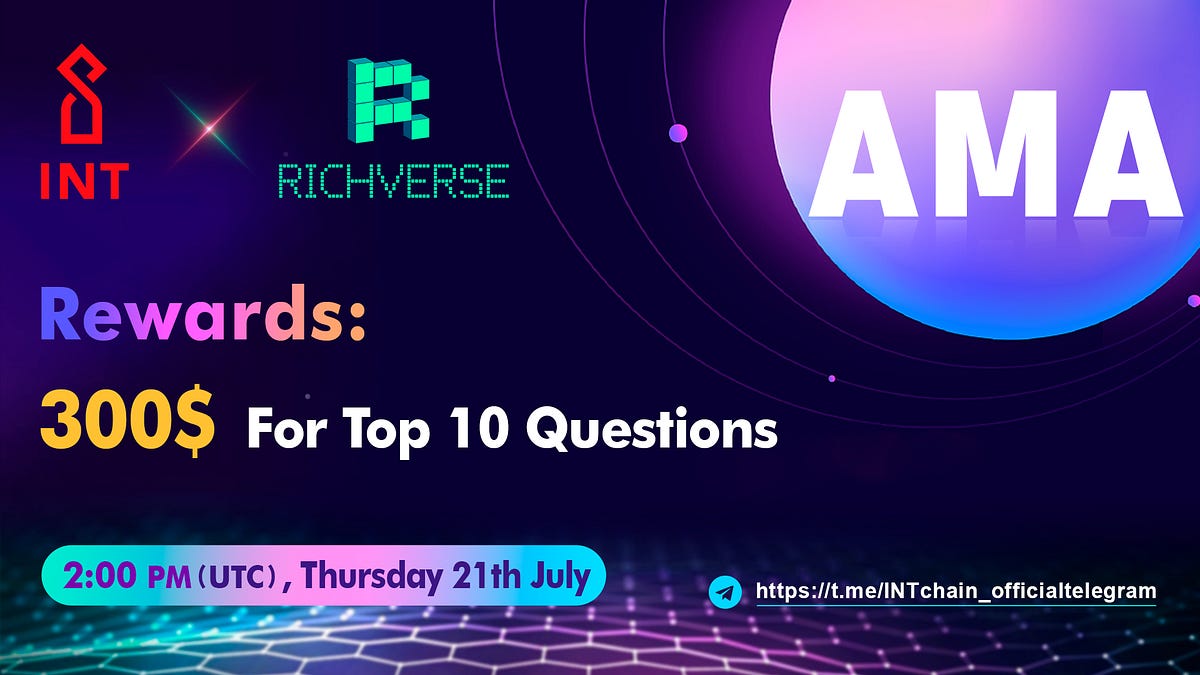 INT&Richverse AMA Recap. I：Hello everyone, thank you for joining… | by INT | Medium