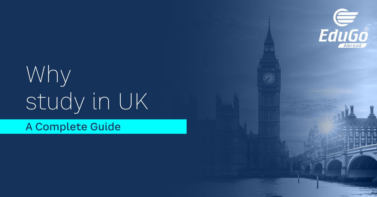 Why study in UK- A Complete Guide | by Edugo Abroad | Medium