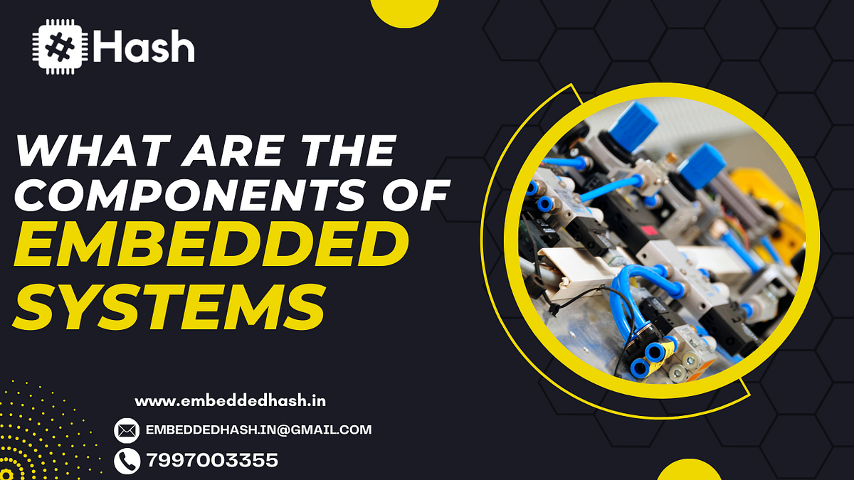 What Are the Components of Embedded Systems | by Embedded Hash | Medium