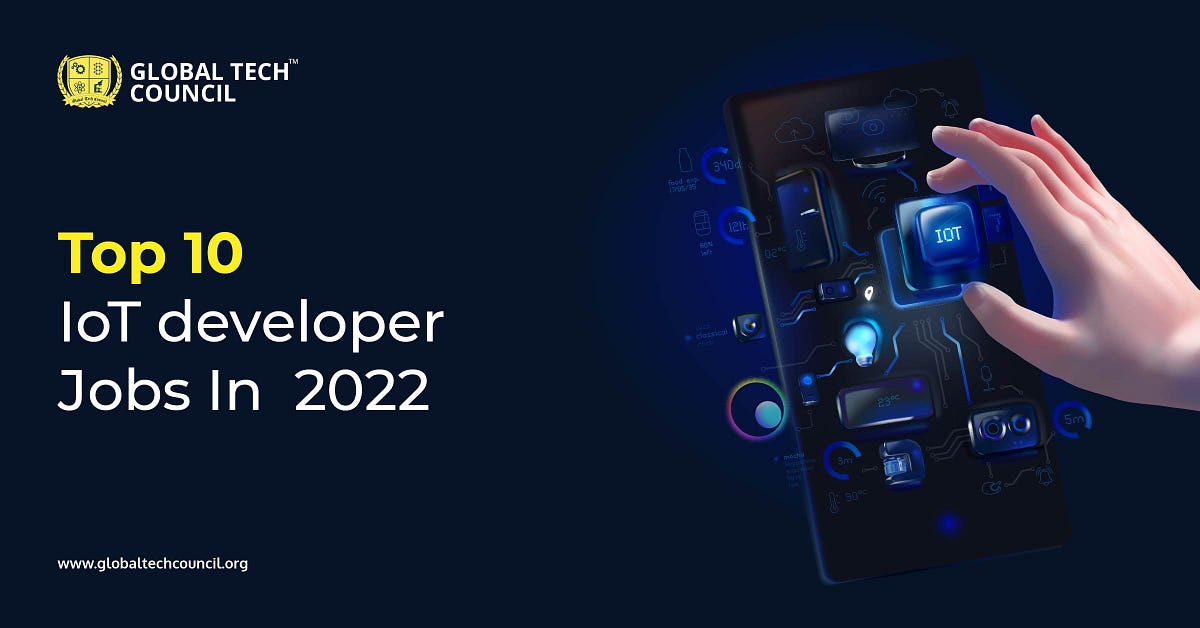 Top IoT developer Jobs In 2022. Iot is a very new concept out there ...