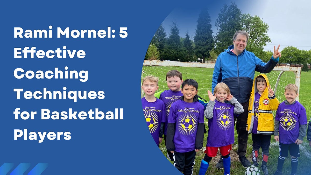 Rami Mornel: 5 Effective Coaching Techniques for Basketball Players ...