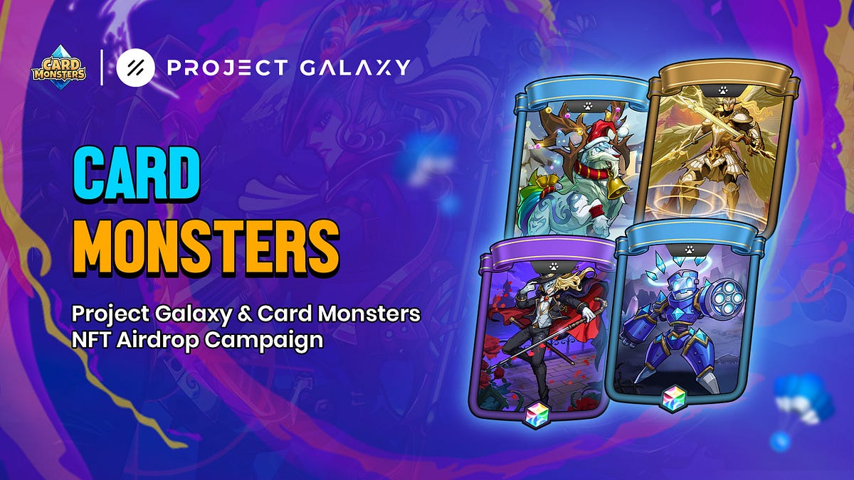 Card Monsters & Project Galaxy NFT Airdrop Campaign | by Card Monsters ...