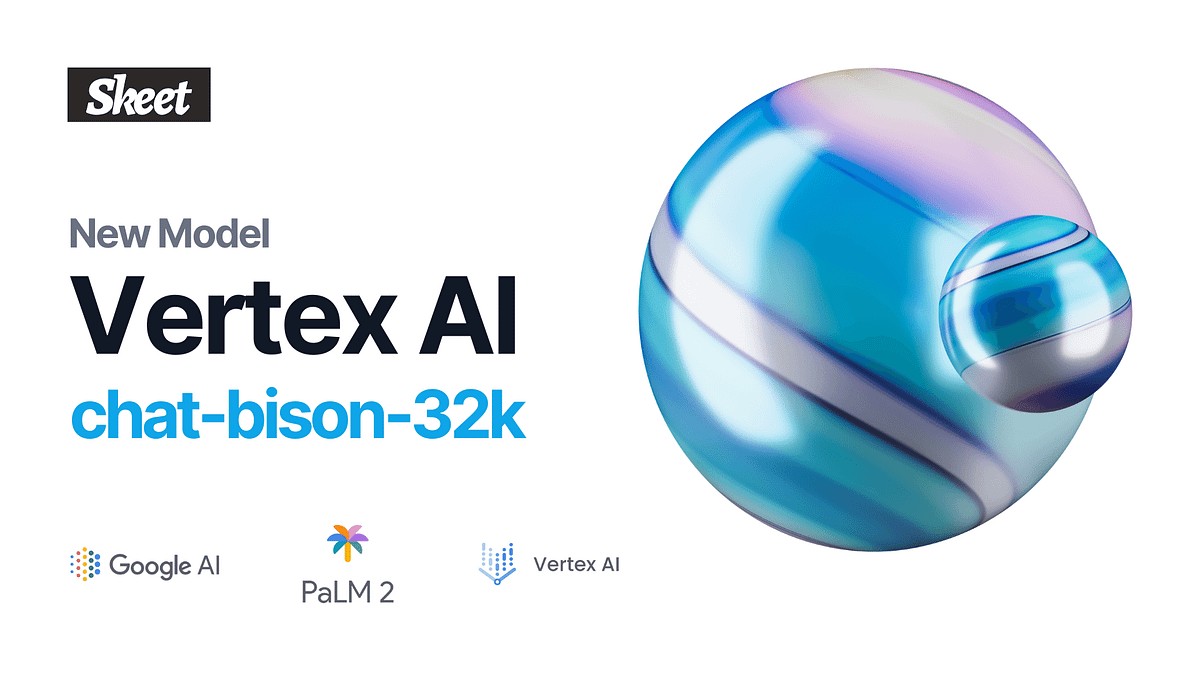 Skeet Now Supports Google’s New Generative AI Model chat-bison-32k | by ...