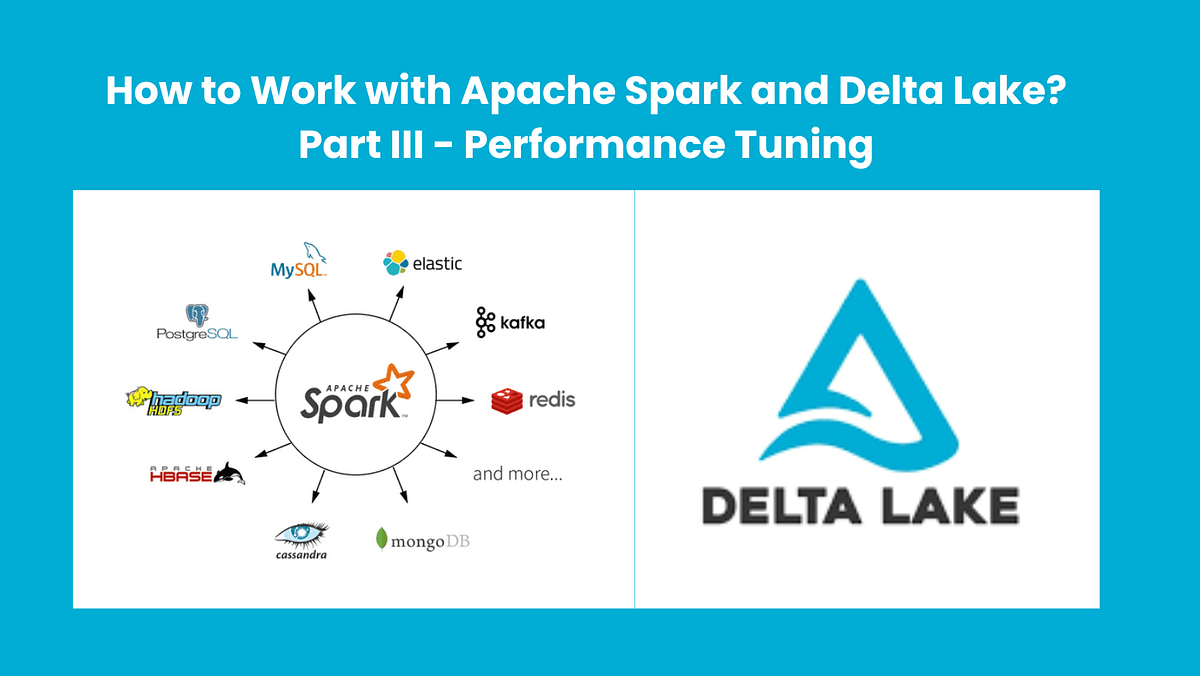 How to Work with Apache Spark and Delta Lake? — Performance Tuning | by Krishna yogi