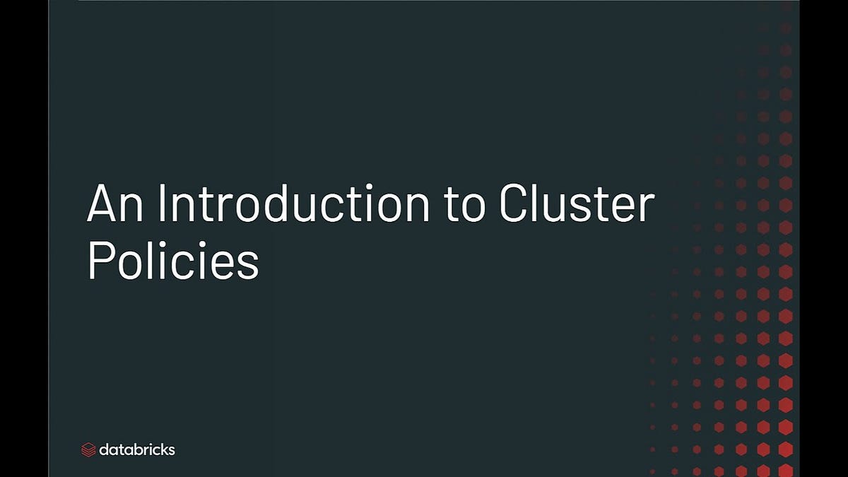 Databricks Cluster Creation Policies | CodeX
