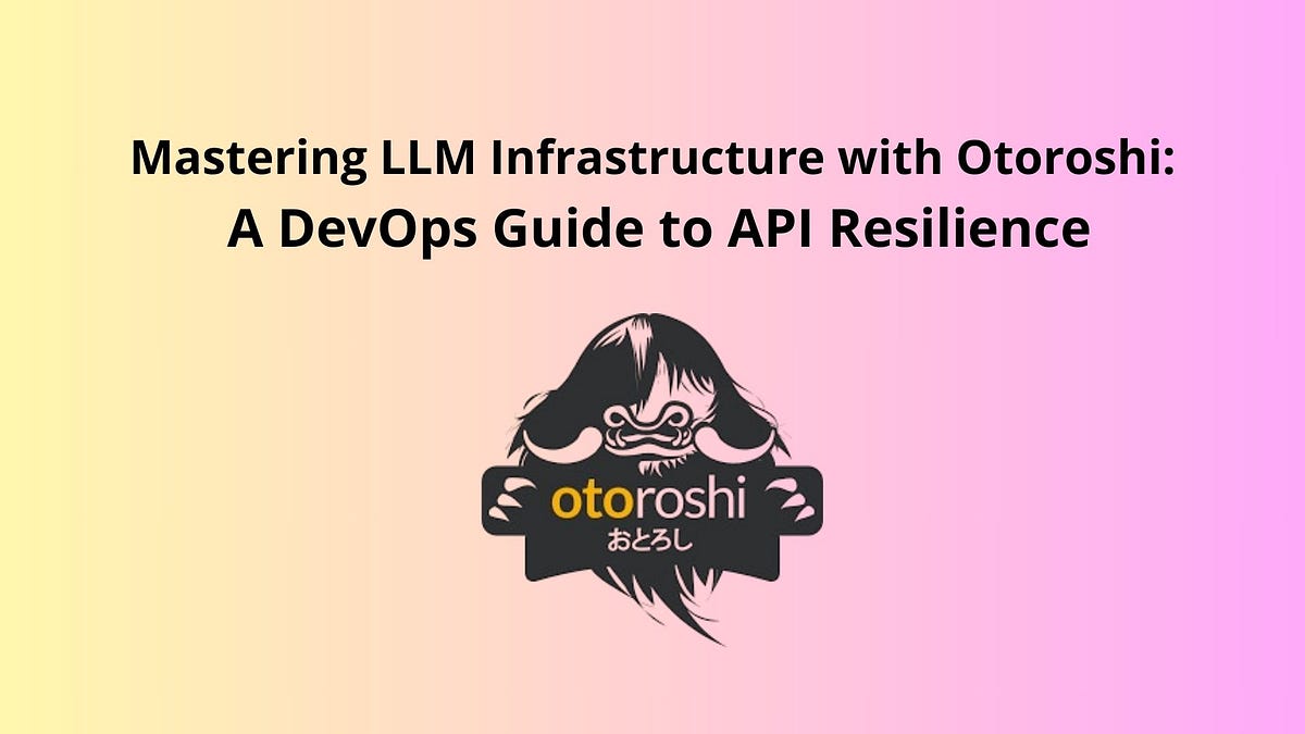 Mastering Llm Infrastructure With Otoroshi A Devops Guide To Api