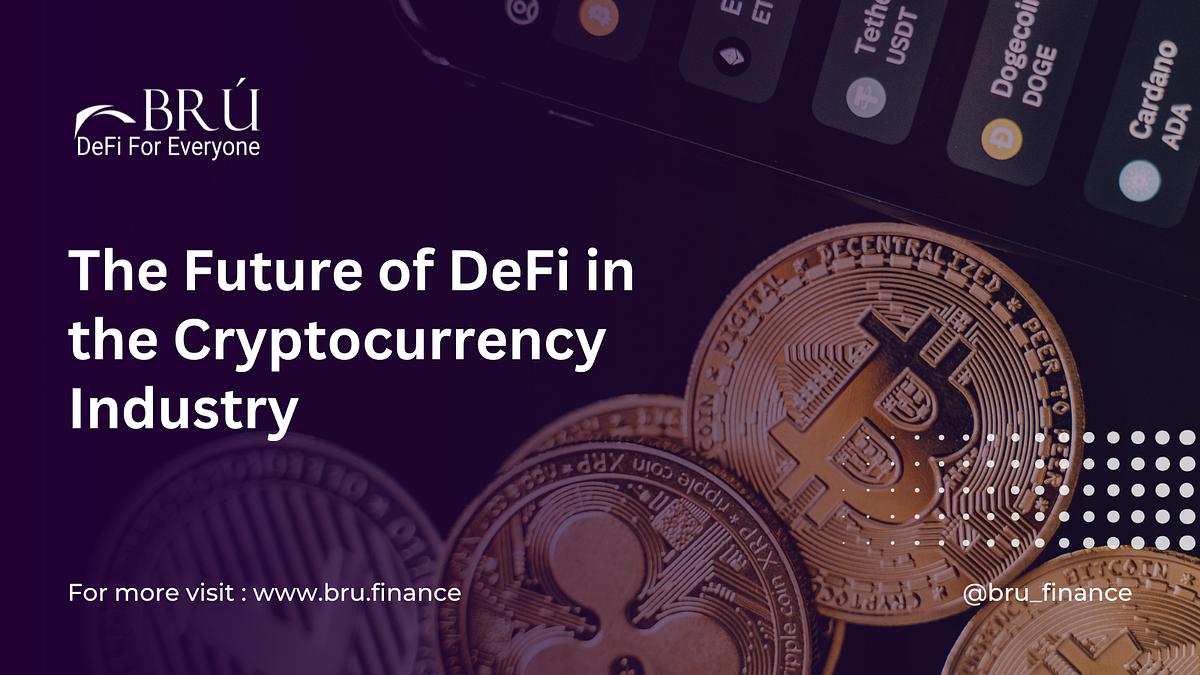 The Future of DeFi in the Cryptocurrency Industry: An Overview | by Brú ...