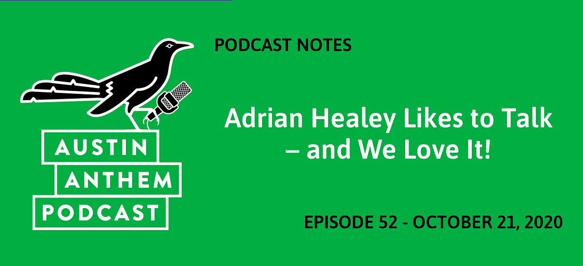 Podcast 52: Adrian Healey Likes to Talk — and We Love It! | by Austin ...
