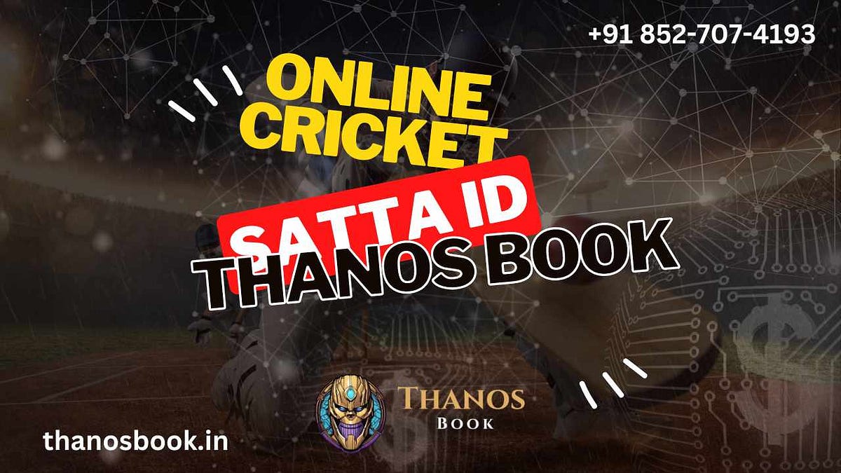 Get Your Online Cricket Satta ID with Thanos Book — +91 852–707–4193 ...