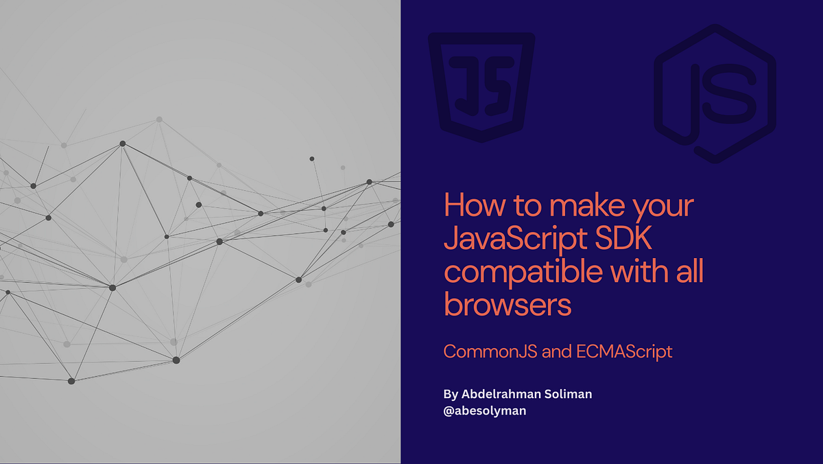 How to make your JavaScript SDK compatible with all browsers | by Abdelrahman Soliman | Medium