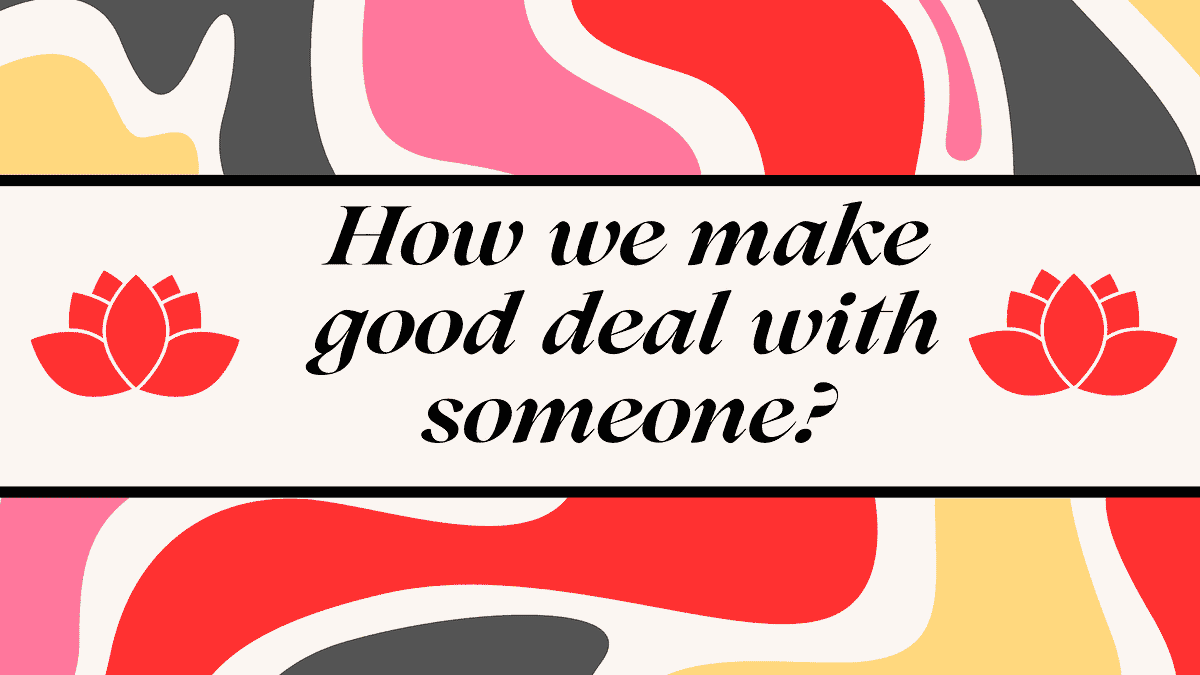 How we make good deal with someone? | by Faisalbhai | Oct, 2023 | Medium