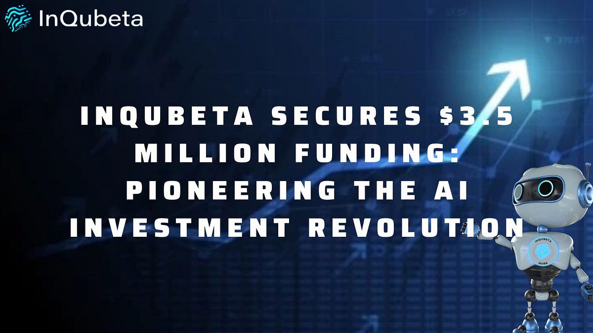 InQubeta Secures $3.5 Million Funding: Pioneering the AI Investment ...