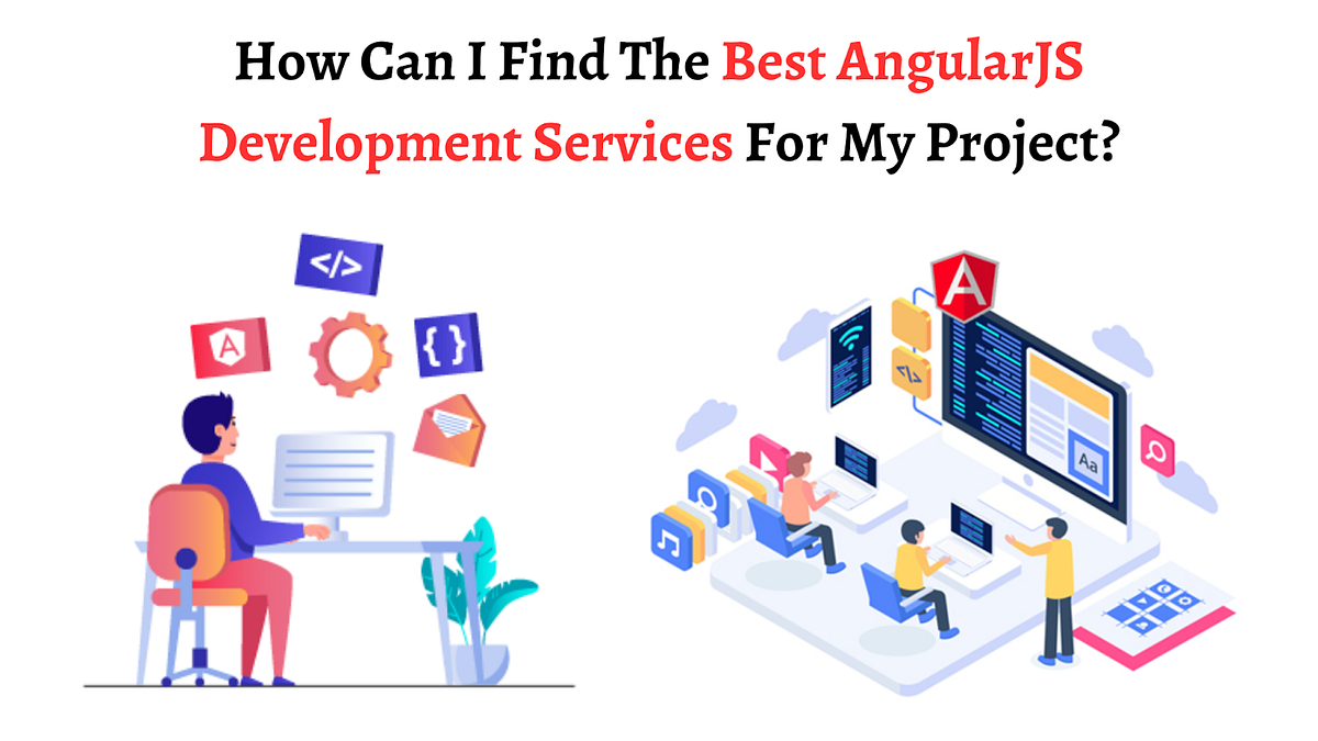 How Can I Find The Best AngularJS Development Services For My Project? | by Mosche Amara | Apr ...