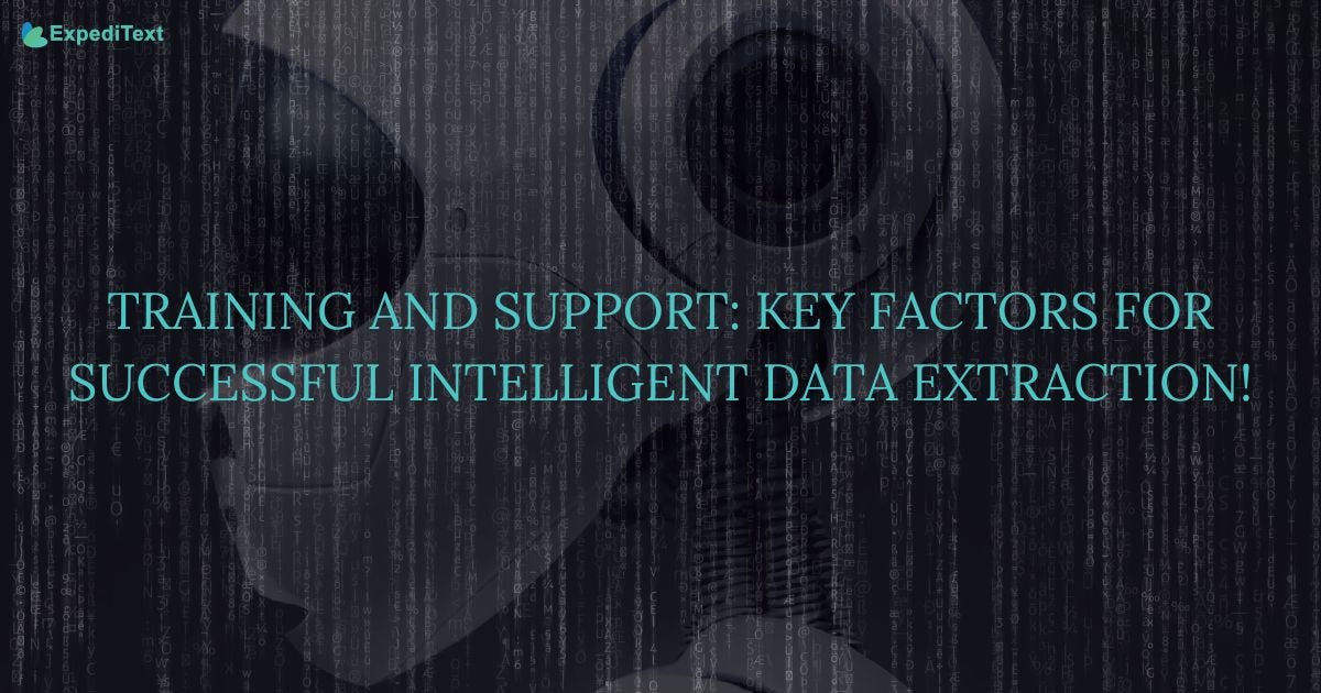Training and Support: Key Factors for Successful Intelligent Data Extraction! | by Expeditext ...