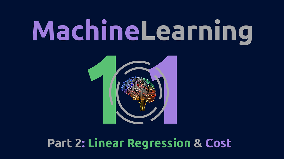 ML 101 (Part 2): Linear Regression, Gradient Descend & Cost | by ...