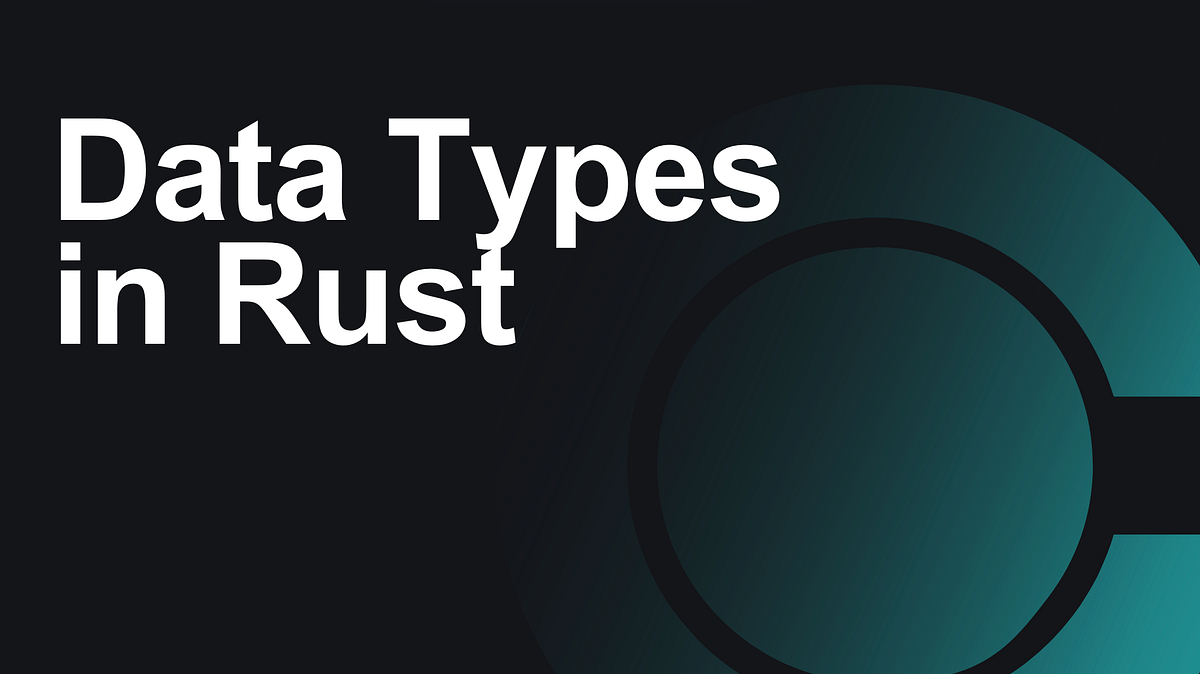 Data Types in Rust. Let talk about data types in Rust. In… | by Esther Oche | Jul, 2025 | Medium