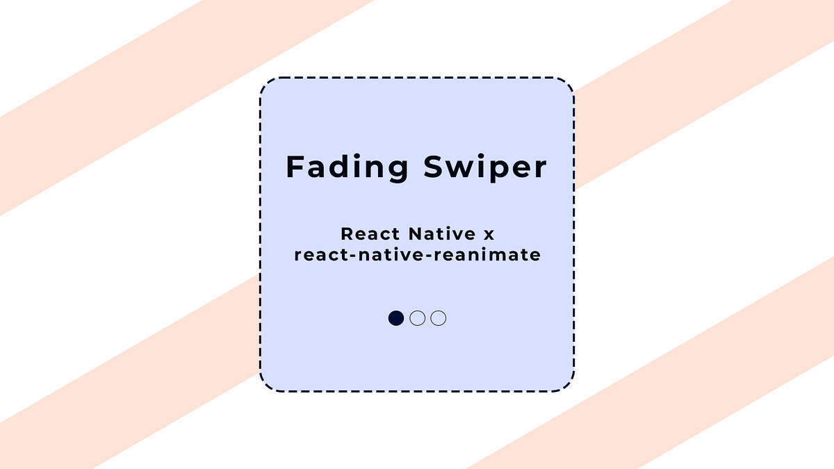 React Native fading swiper with react-native-reanimated | by Daniel Dang | Medium
