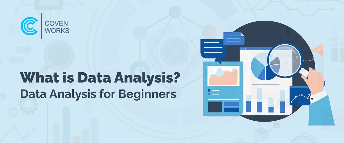 What is Data Analysis? Data Analysis for Beginners | by Coven Works ...