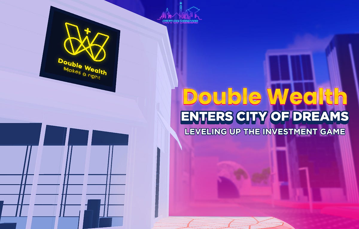 Double Wealth Enters the City of Dreams to Offer Investment and ...