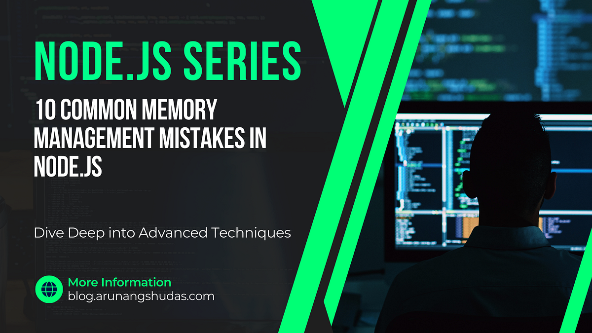 10 Common Memory Management Mistakes in Node.js | by Arunangshu Das ... 10 Common Memory Management Mistakes in Node.js | by Arunangshu Das ...