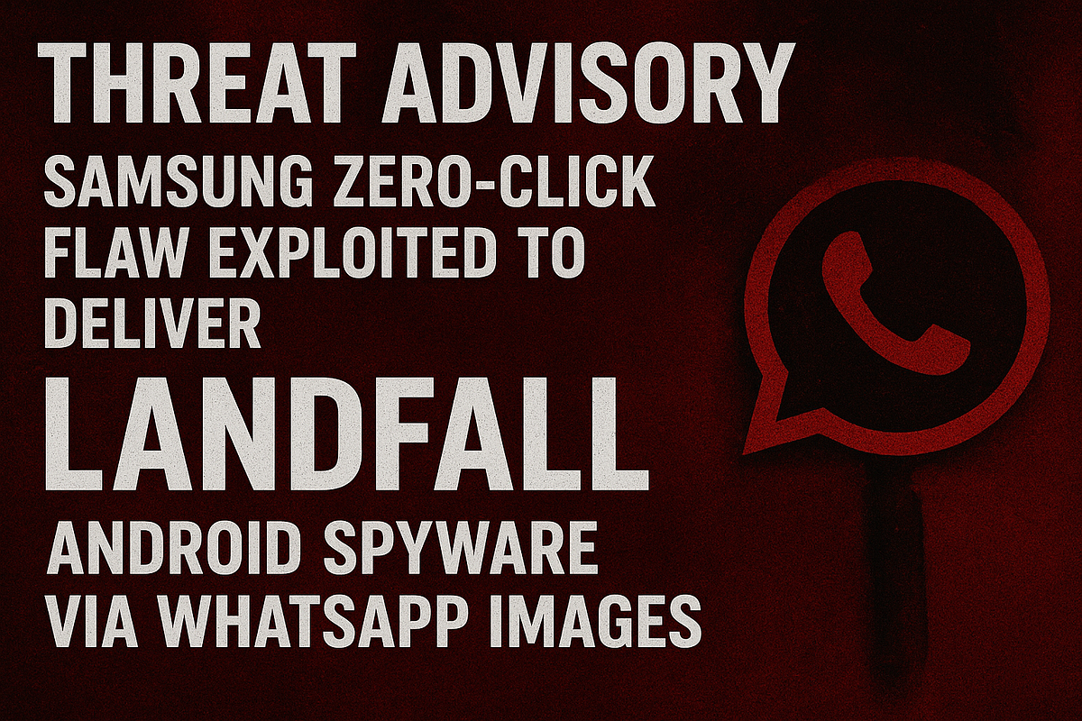 Samsung Zero-Click Flaw Exploited to Deliver LANDFALL Android Spyware ...
