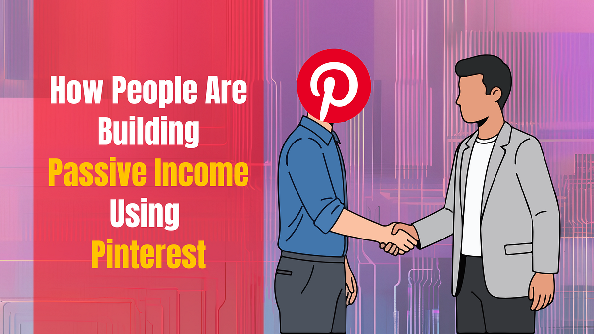 How People Are Building Passive Income Using Pinterest | by ...