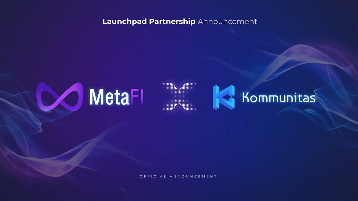 MetaFi x Kommunitas Launchpad Partnership | by Kommunitas Official | Medium