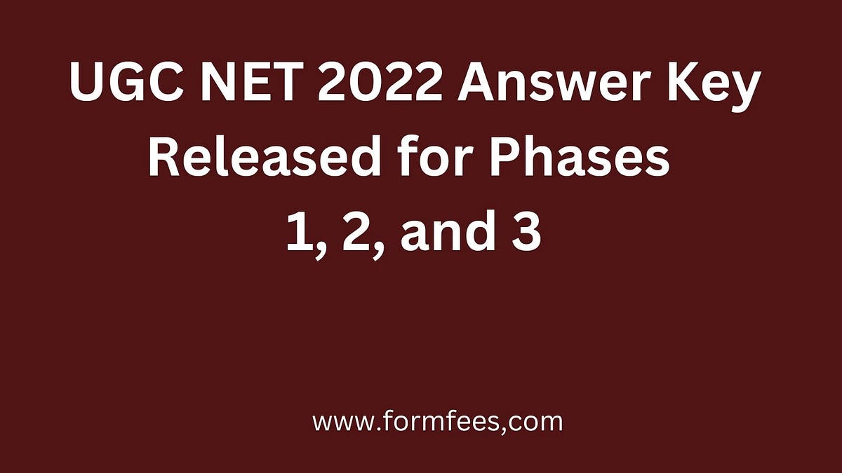 UGC NET 2022 Answer Key Released for Phases 1, 2, and 3 - Akshay Pathak ...