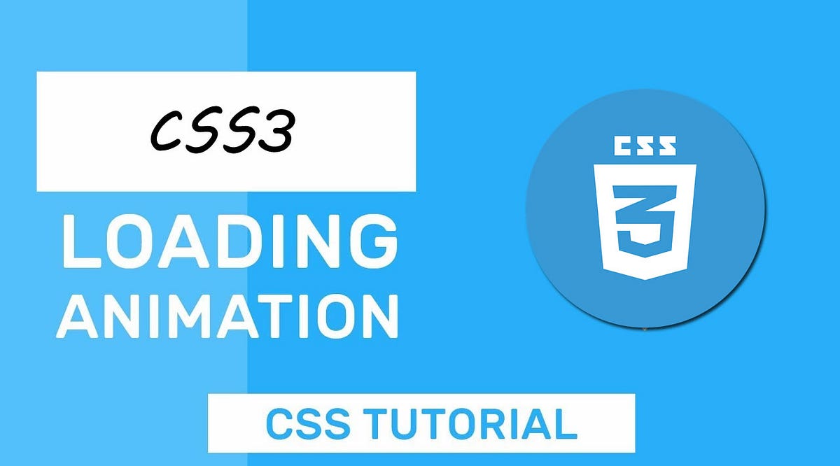 CSS3 Tutorial — Learn CSS3 Loading Animations | by Maria Dania | Medium