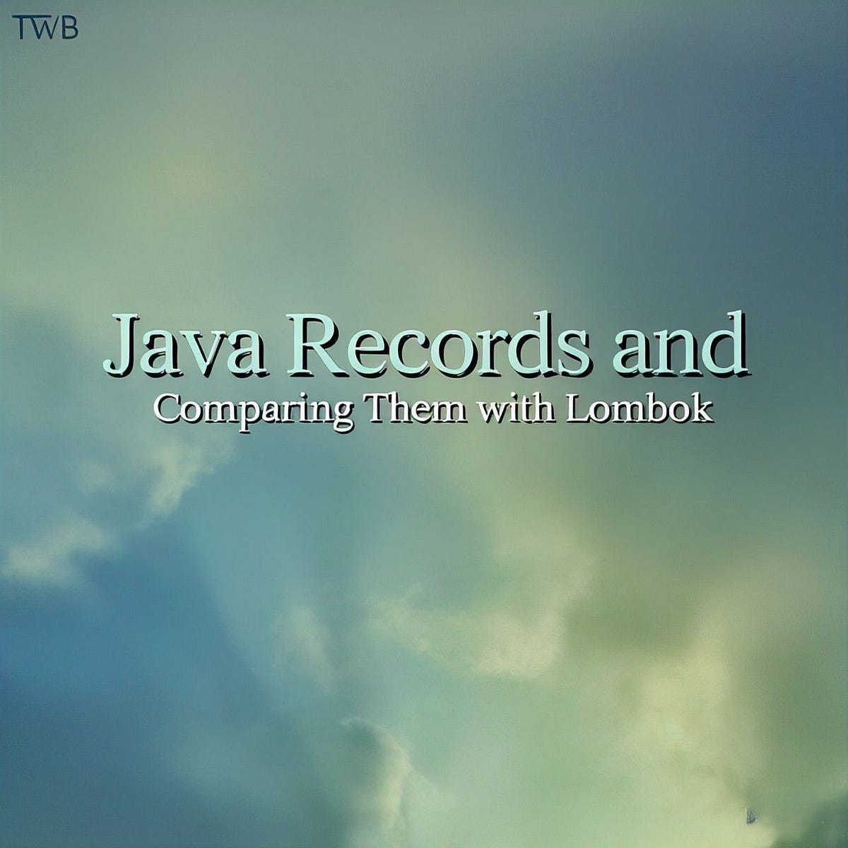 Understanding Java Records and Comparing Them with Lombok: A Comprehensive Guide | by ...