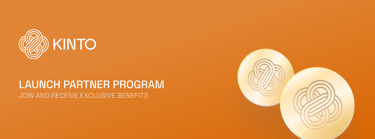 🤝 Kinto Launch Partner Program. This post aims to announce our launch ...