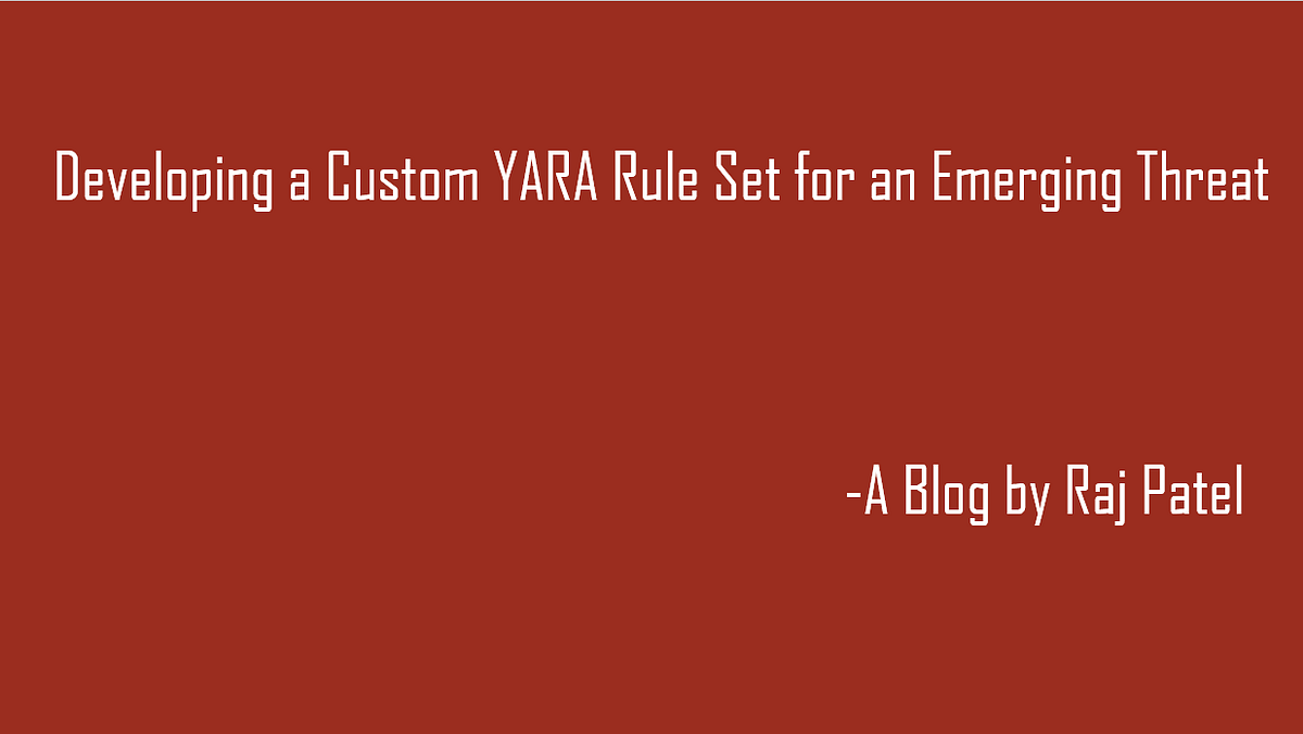 Developing a Custom YARA Rule Set | by Raj Patel | Medium