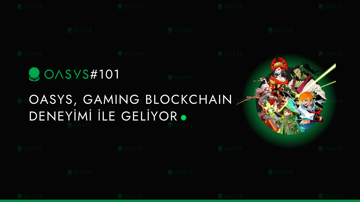 Oasys, Gaming Blockchain Deneyimi İle Geliyor! | by Oasys Türkiye | May ...