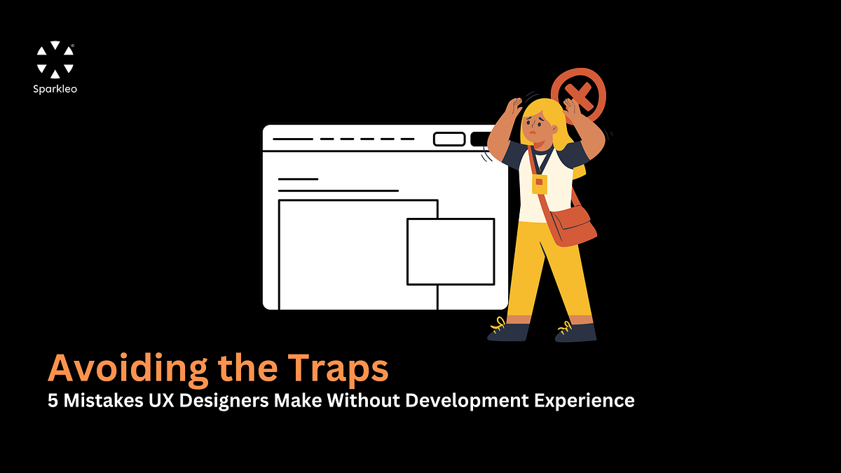 Avoiding the Traps: 5 Mistakes UX Designers Make Without Development ...
