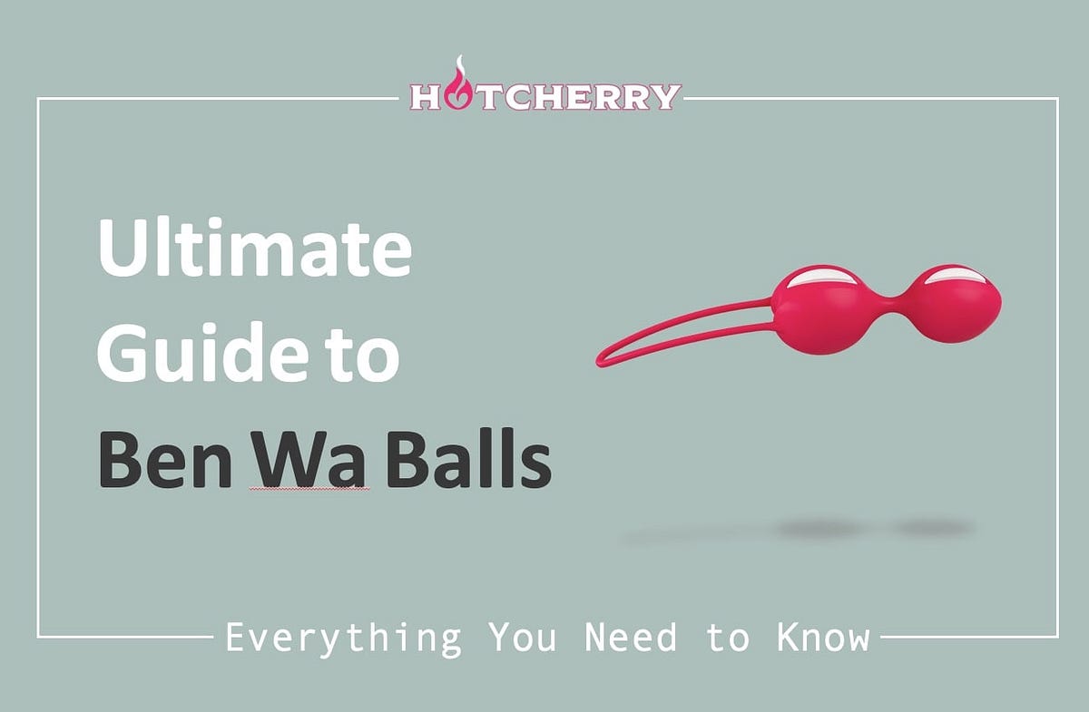 The Ultimate Guide to Ben Wa Balls — Everything You Need to Know About ...