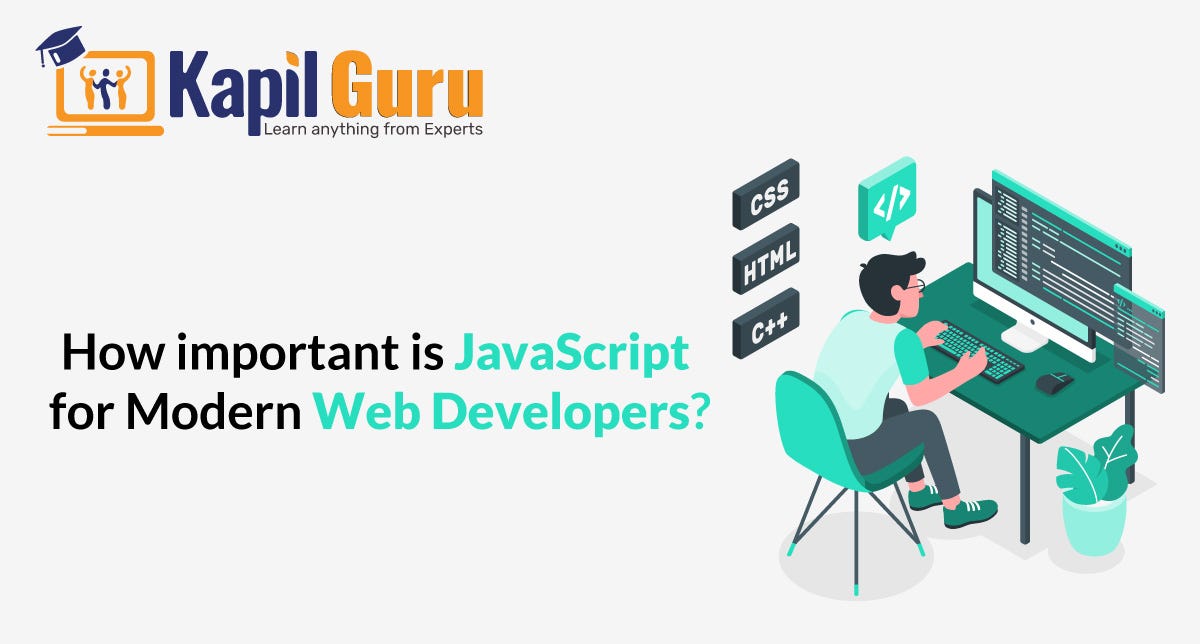 How important is JavaScript for Modern Web Developers? | by KapilGuru Edutech | Medium