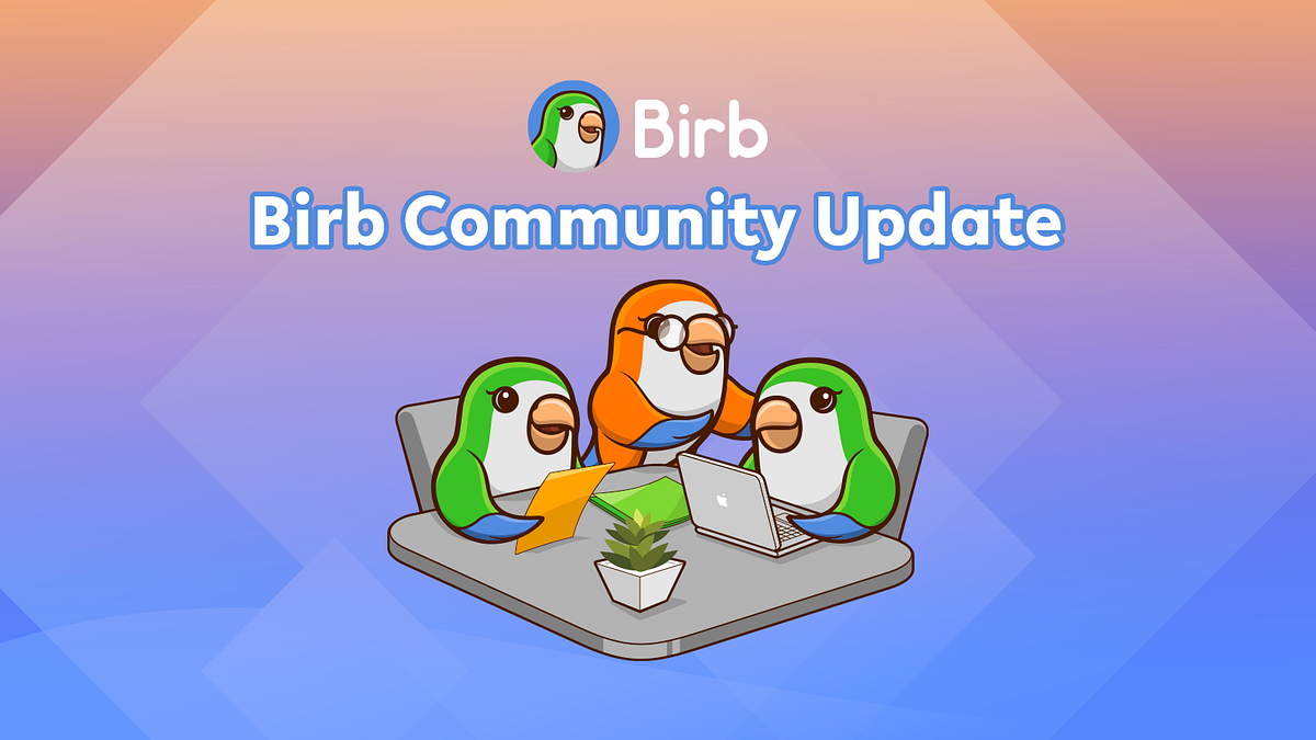 Birb Weekly Update # 1. Hello Birb Family! | by Birb | Birb | Medium